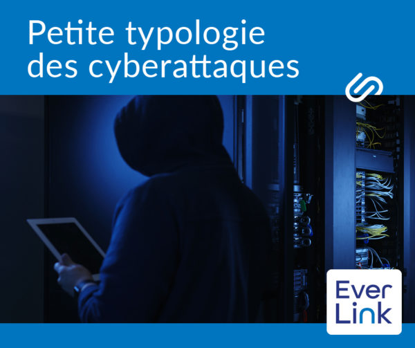 Les principaux types d'attaques informatiques par Everlink Services